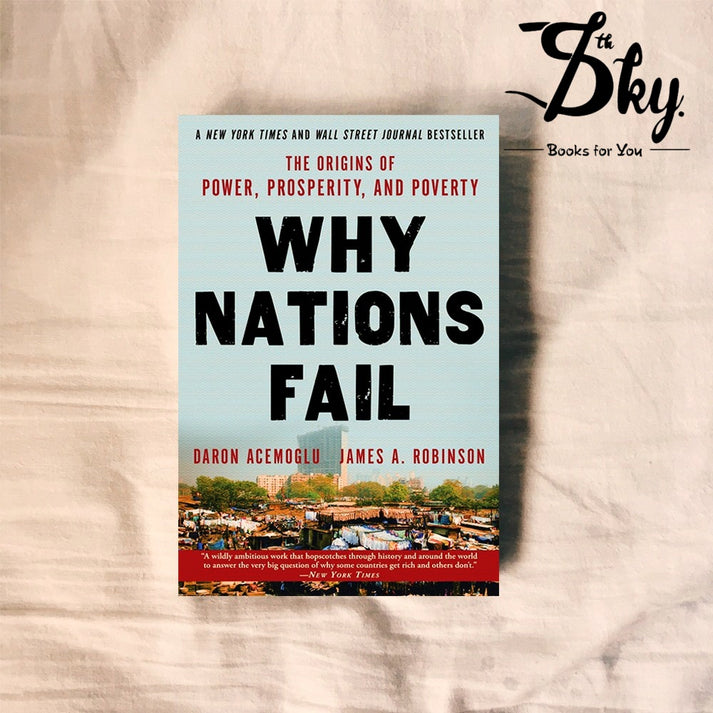 Why Nations Fail: The Origins of Power, Prosperity, and Poverty – 7th ...