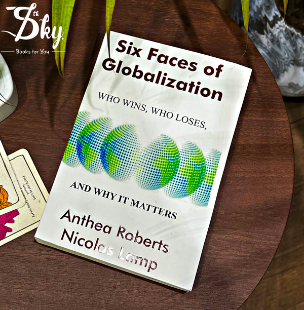Six Faces Of Globalization(Who Wins, Who Loses, And Why It Matters ...